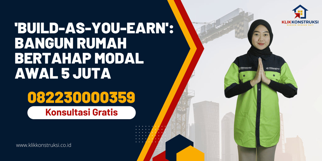 'Build-As-You-Earn': Bangun Rumah Bertahap Modal Awal 5 Juta - Klik Konstruksi