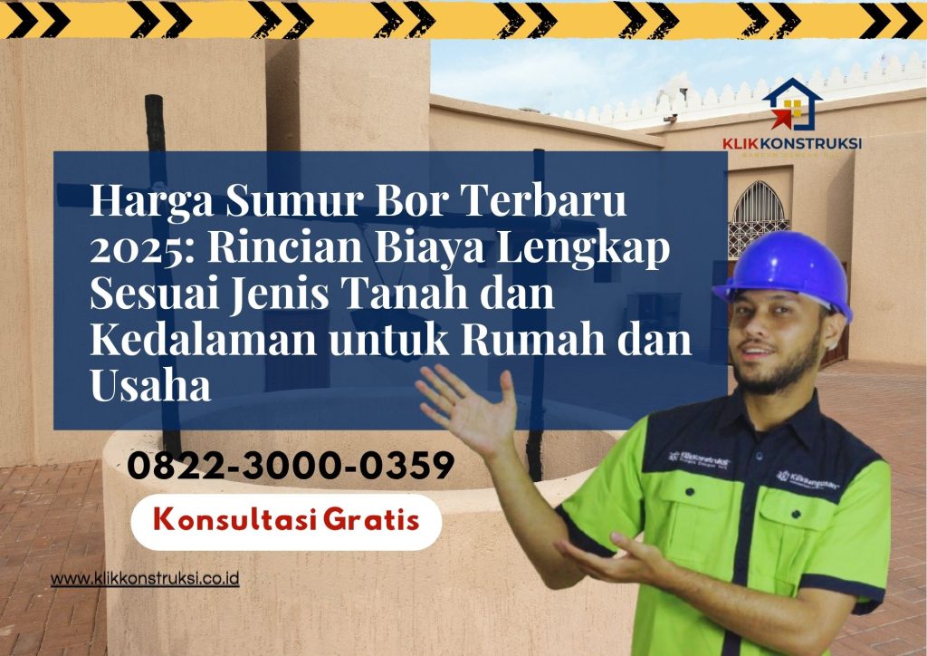 Harga Sumur Bor Terbaru 2025: Rincian Biaya Lengkap Sesuai Jenis Tanah ...